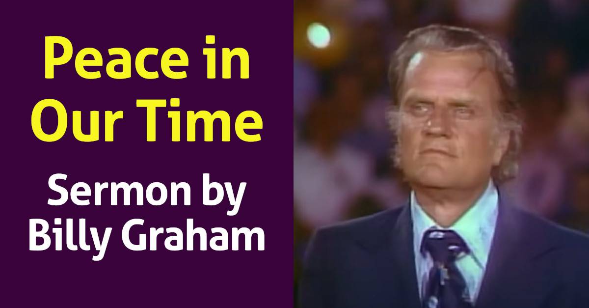 Billy Graham Classic Sermon: Peace in Our Time
