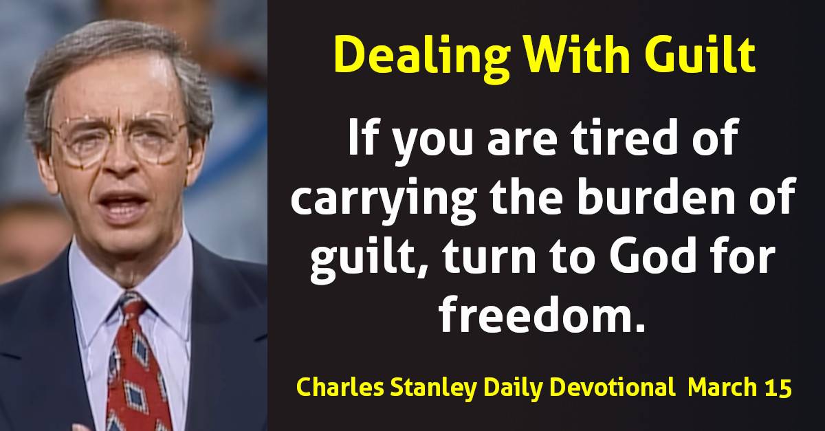 Charles Stanley Daily Devotional (March 15, 2026) Dealing With Guilt