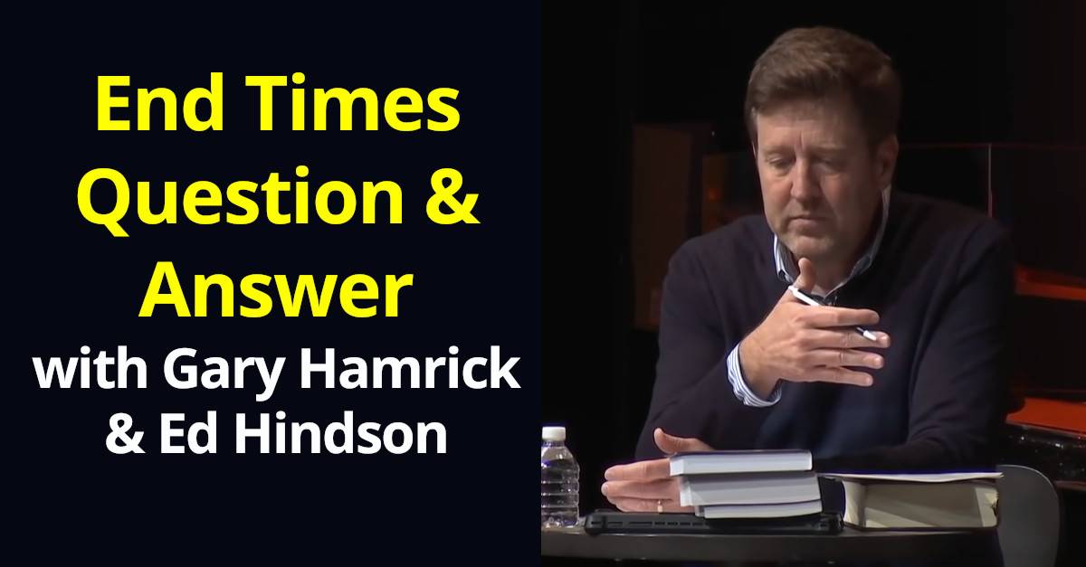 Watch End Times Question & Answer with Pastor Gary Hamrick & Dr. Ed Hindson