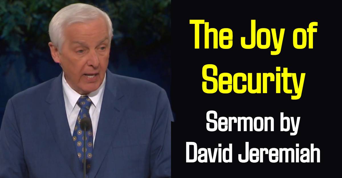 Watch David Jeremiah Sermon: The Joy of Security