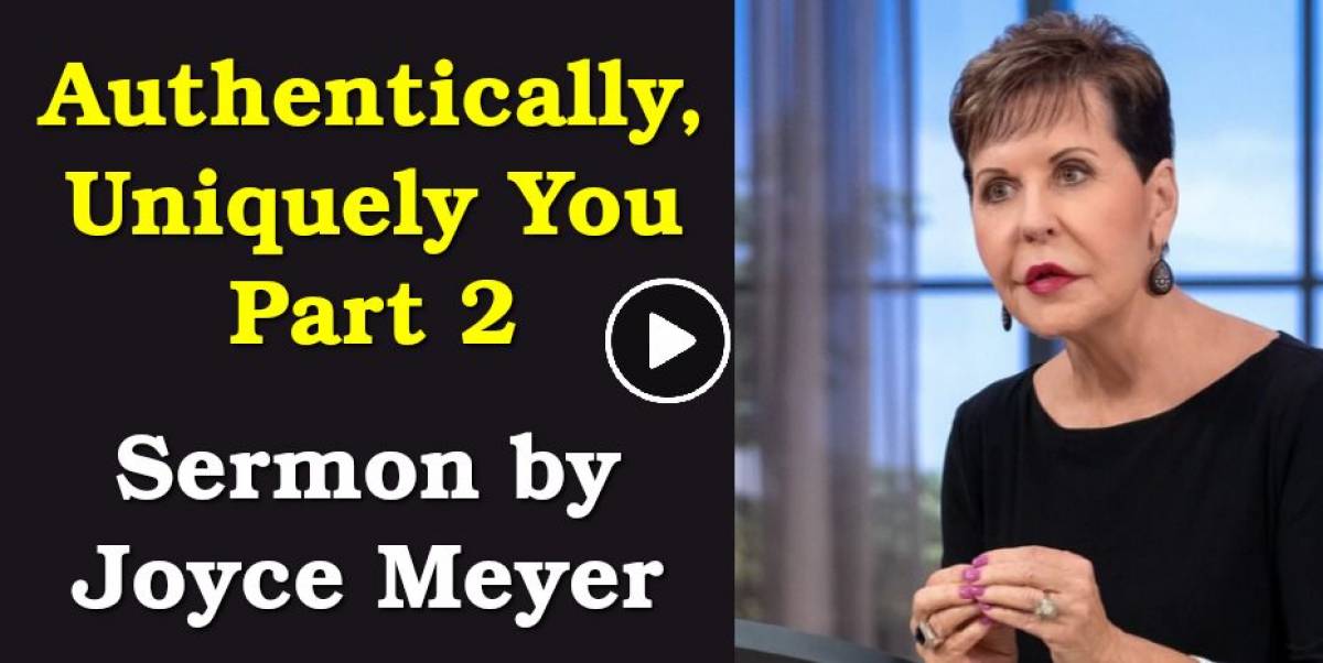 Joyce Meyer - Watch Sermon: Authentically, Uniquely You – Part 2