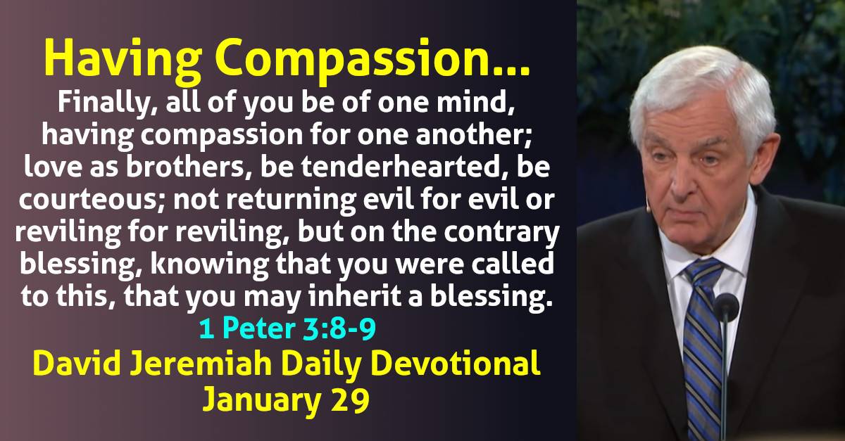 David Jeremiah (January 29, 2025) Daily Devotional: Having Compassion…