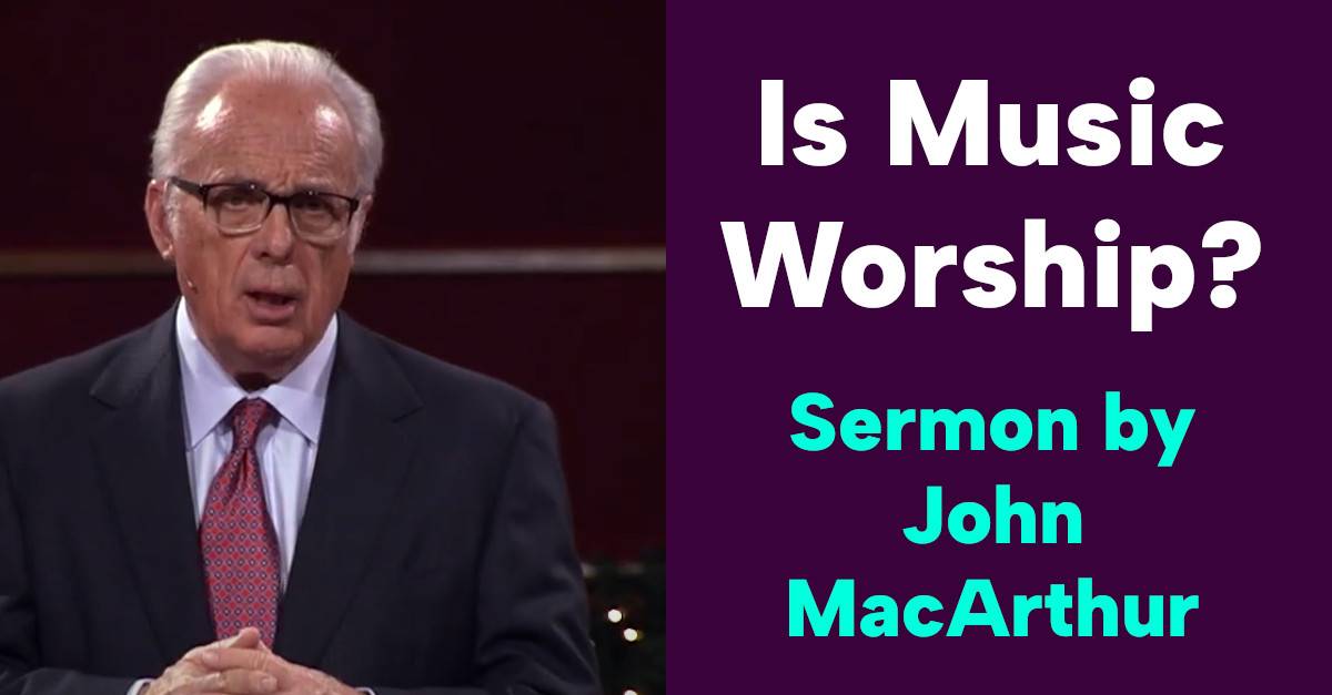 John MacArthur Is Music Worship?