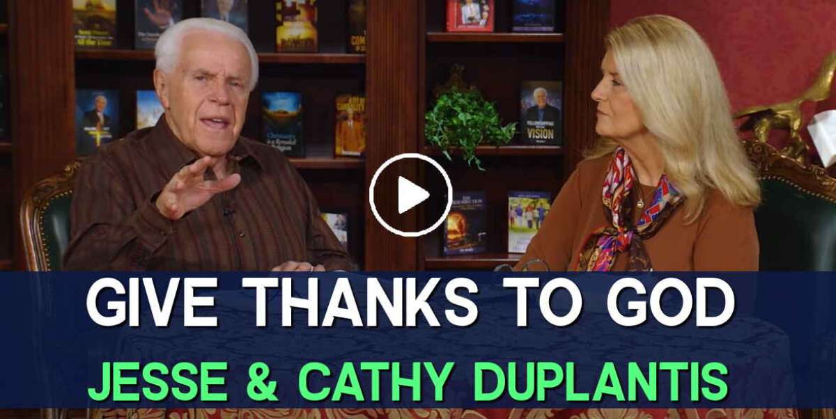 Jesse & Cathy Duplantis - Watch Sermon: Give Thanks to God