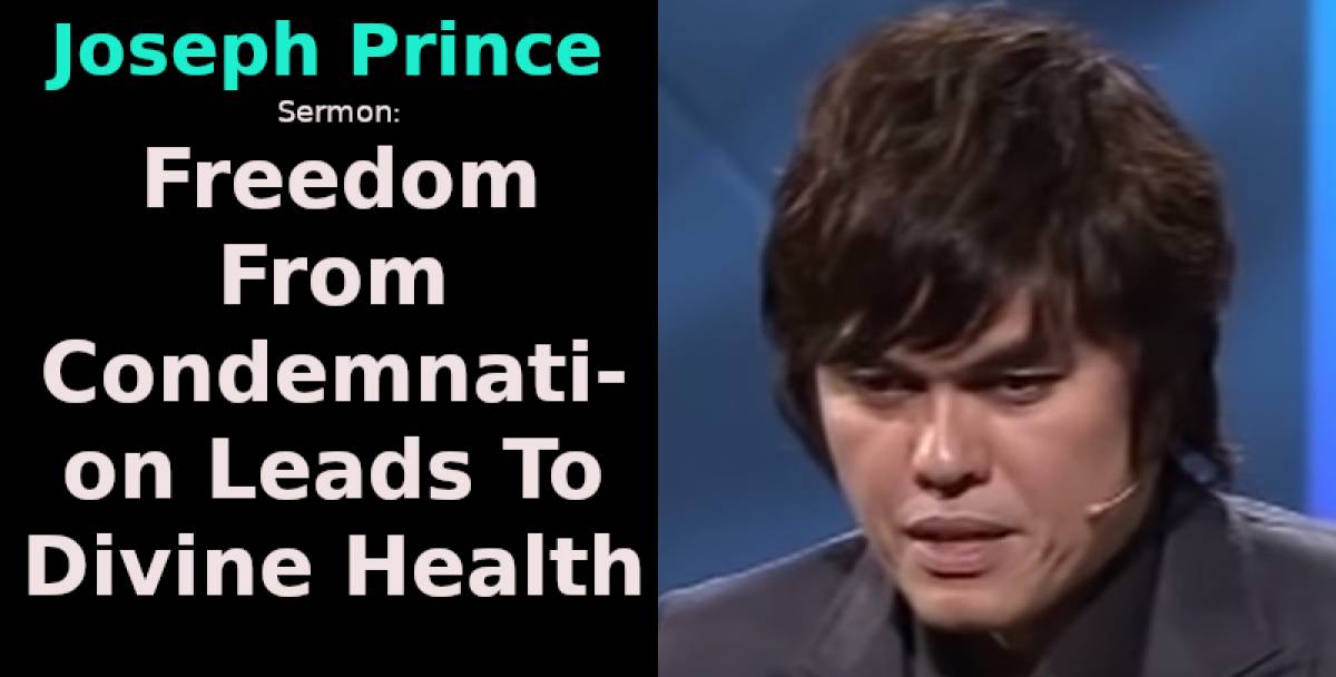 Joseph Prince Sermon: Freedom From Condemnation Leads To Divine Health