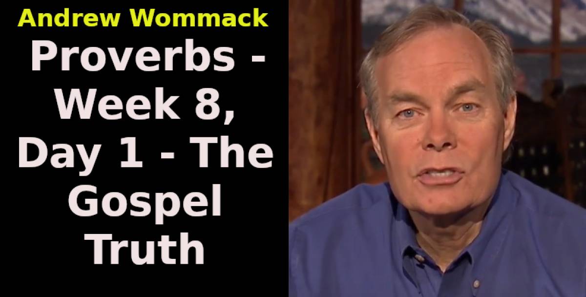 Andrew Wommack (April-27-2025) Proverbs - Week 8, Day 1 - The Gospel Truth