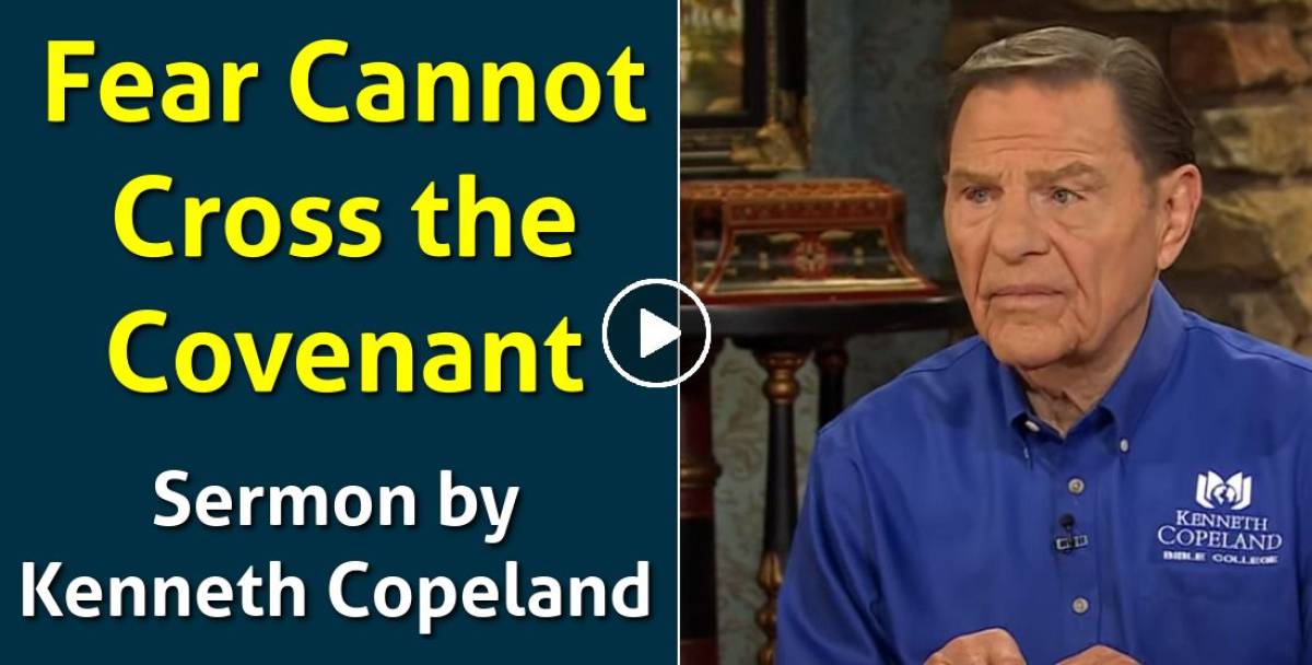 Watch Kenneth Copeland Sermon: Fear Cannot Cross the Covenant