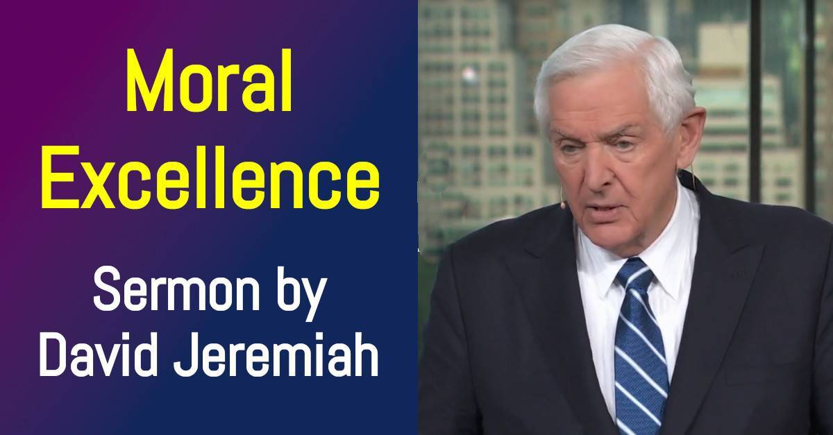 Watch David Jeremiah Sermon: Moral Excellence