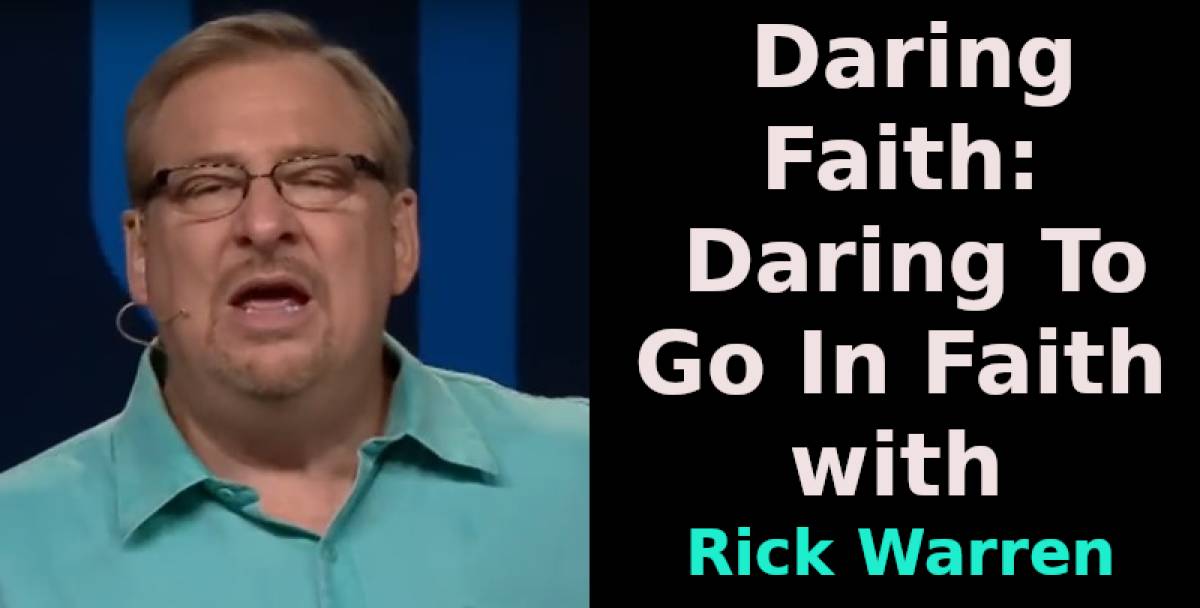 Daring Faith:Daring To Go In Faith with Rick Warren