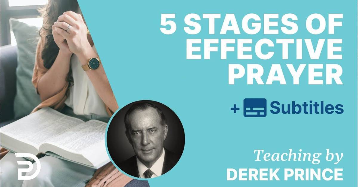 Derek Prince Sermon: 5 Stages Of Effective Prayer