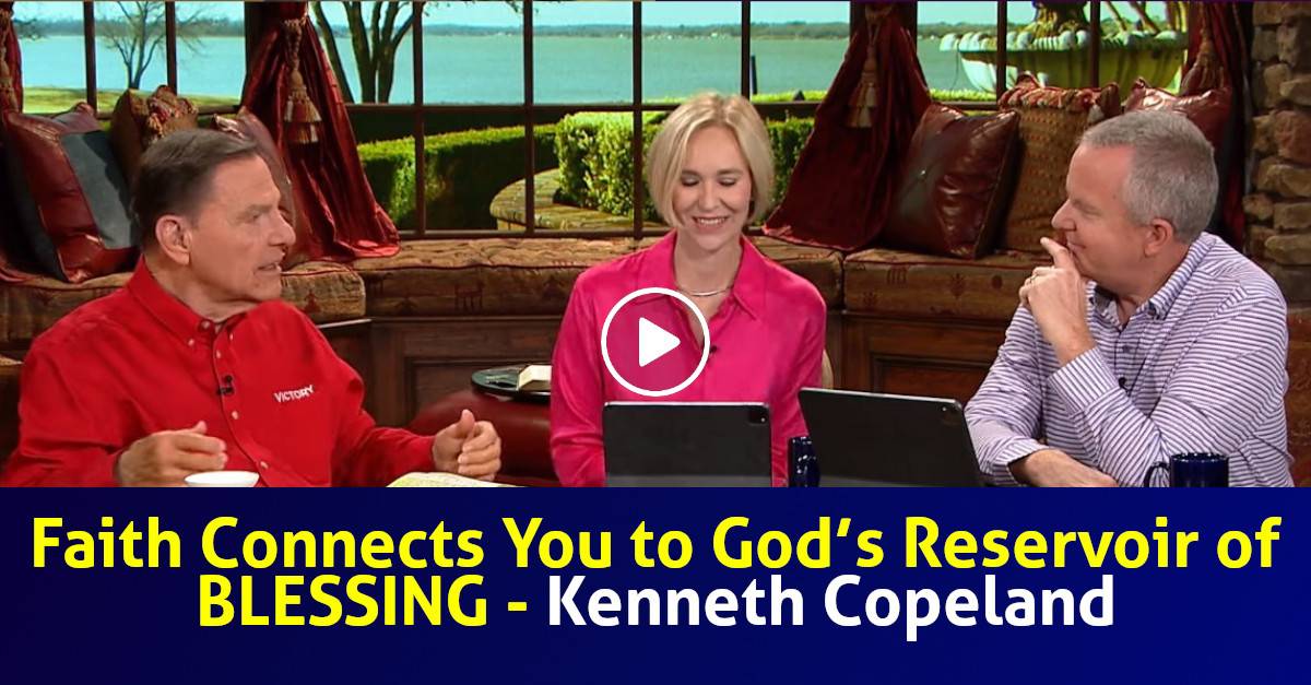 Watch Kenneth Copeland Sermon: Faith Connects You to God’s Reservoir of ...