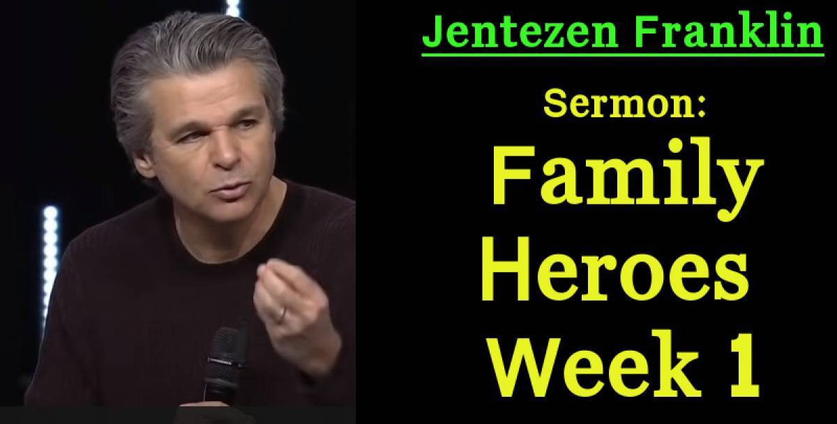 Jentezen Franklin Sermon: Family Heroes | Week 1