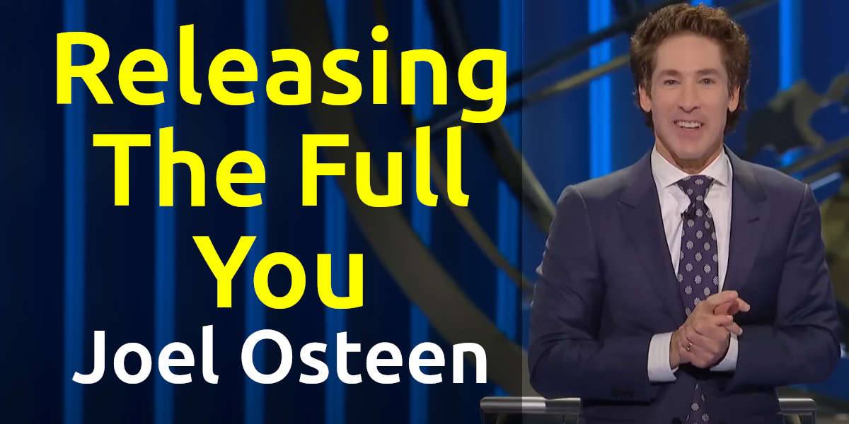 Joel Osteen - Watch Sermon: Releasing The Full You