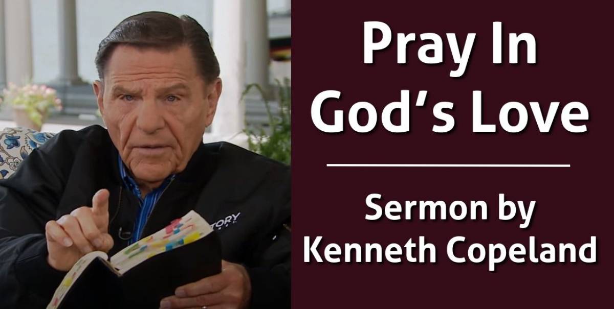 Kenneth Copeland - Watch Sermon: Pray In God’s Love