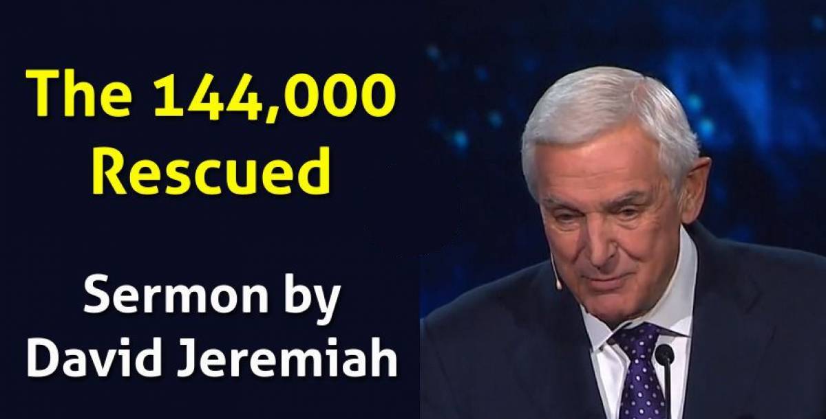 Watch David Jeremiah Sermon - The 144,000 Rescued