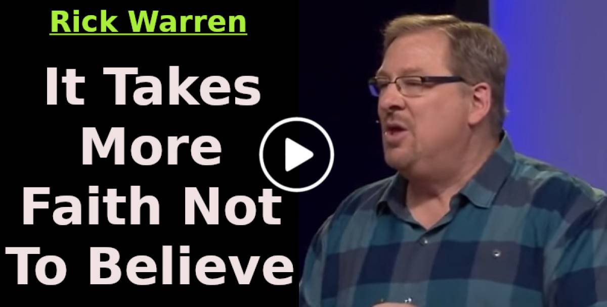 Rick Warren (February-19-2024) It Takes More Faith Not To Believe