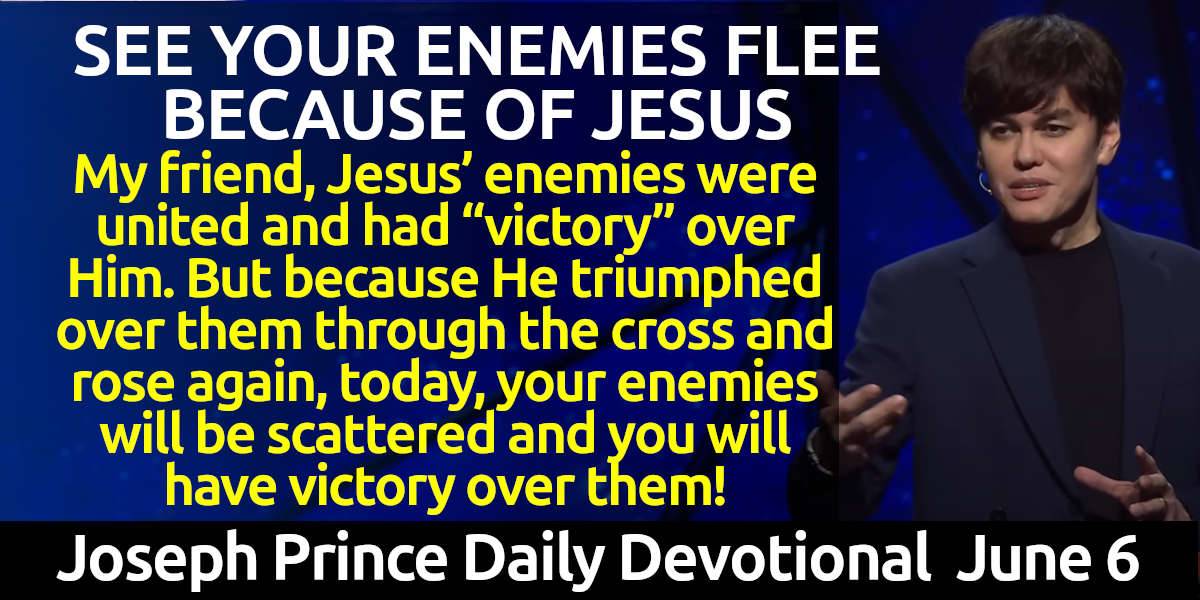 Joseph Prince (June-06-2020) Daily Devotion: SEE YOUR ENEMIES FLEE ...