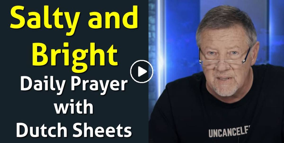 Watch Dutch Sheets Daily Prayer (June 2, 2023) Salty and Bright | Give ...