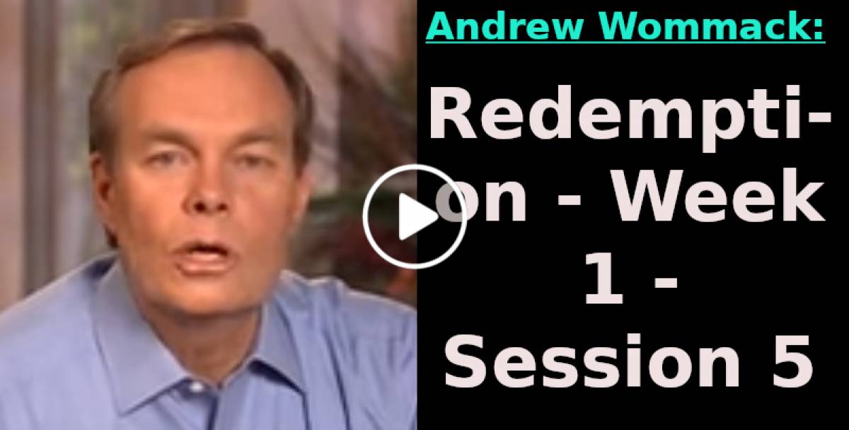Andrew Wommack: (April-06-2023) Redemption - Week 1 - Session 5