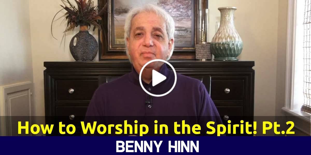 Benny Hinn - How to Worship in the Spirit! Part 2