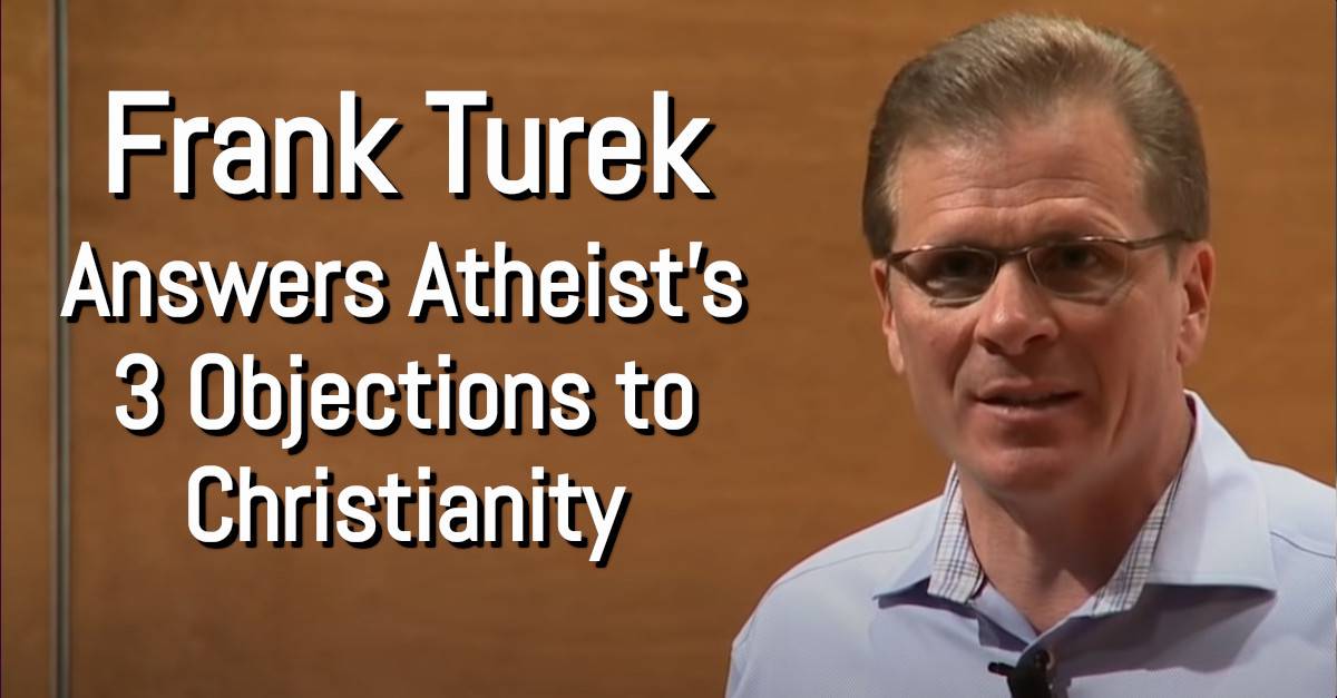 Frank Turek Answers Atheist's 3 Objections to Christianity
