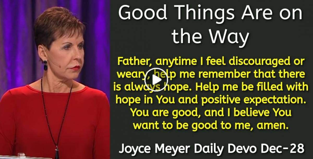 Joyce Meyer (December-28-2022) Daily Devotional: Good Things Are on the Way