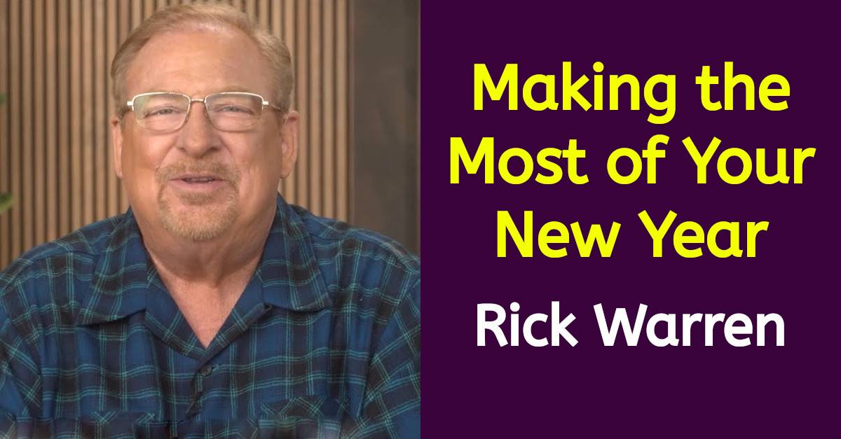 Rick Warren - Watch Sermon: Making the Most of Your New Year