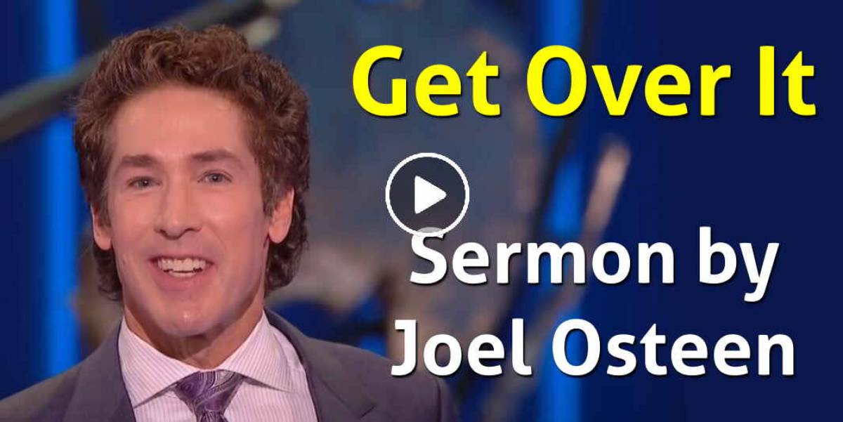 Joel Osteen - Watch Sermon: Get Over It