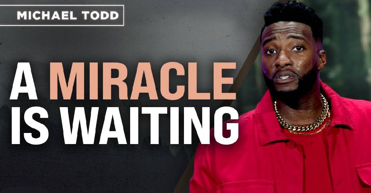 Michael Todd - Watch Sermon: Your MIRACLE Will Come When You LEAST ...