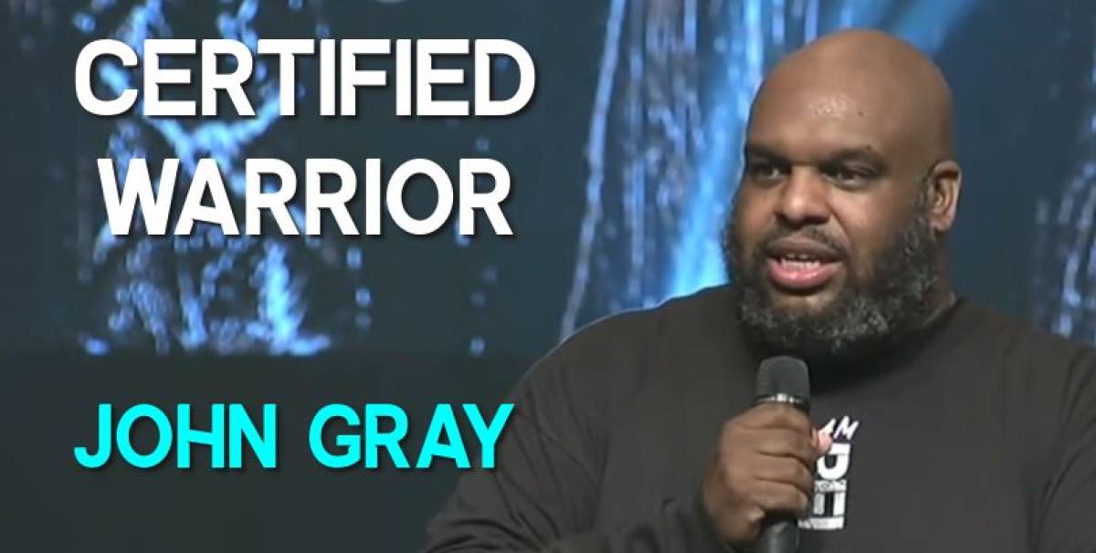 John Gray - Watch Sermon: Certified Warrior