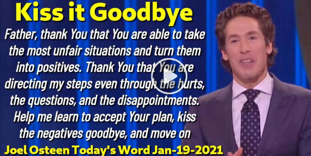 Joel Osteen (January-19-2021) Today's Word: Kiss it Goodbye | Daily ...