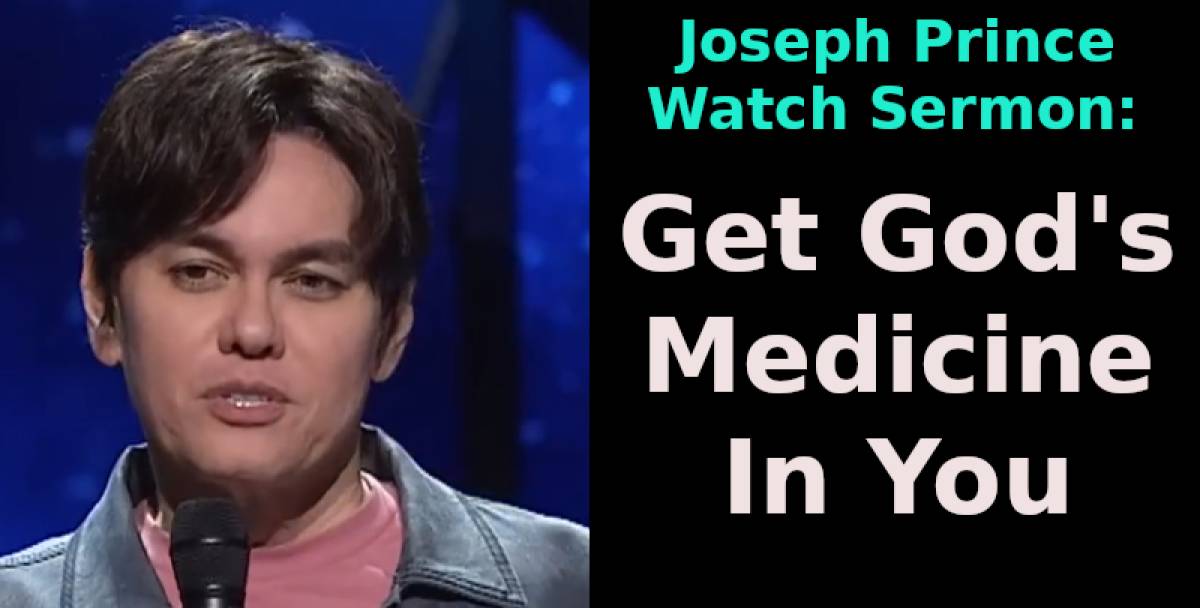 Joseph Prince - Watch Sermon: Get God's Medicine In You