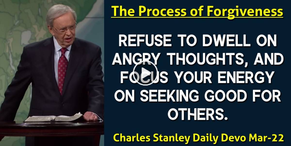 Charles Stanley (March-22-2023) Daily Devotional: The Process of Forgiveness