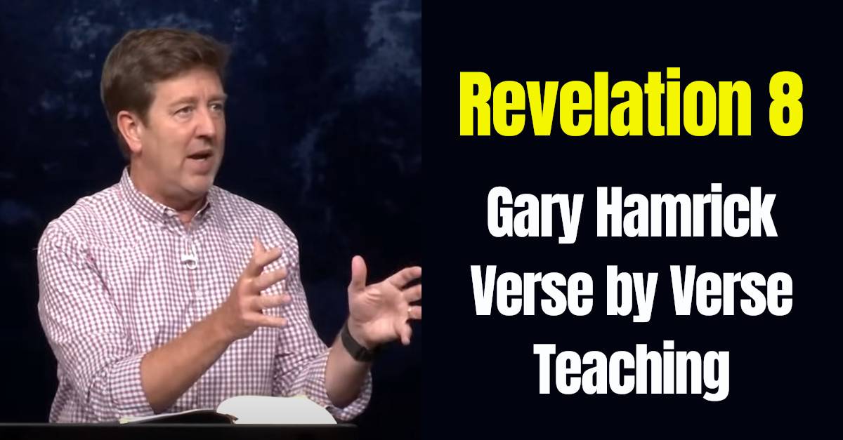 Gary Hamrick Verse by Verse Teaching | Revelation 8