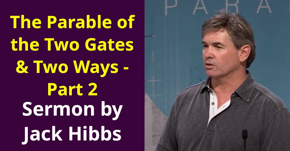 Jack Hibbs - Watch Sermon: The Parable of the Two Gates & Two Ways - Part 2