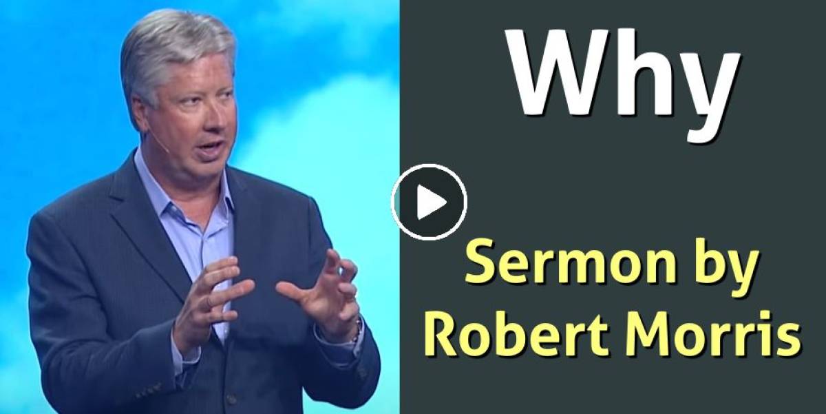 Robert Morris - Watch Sermon: Why – Series: Bring a Friend