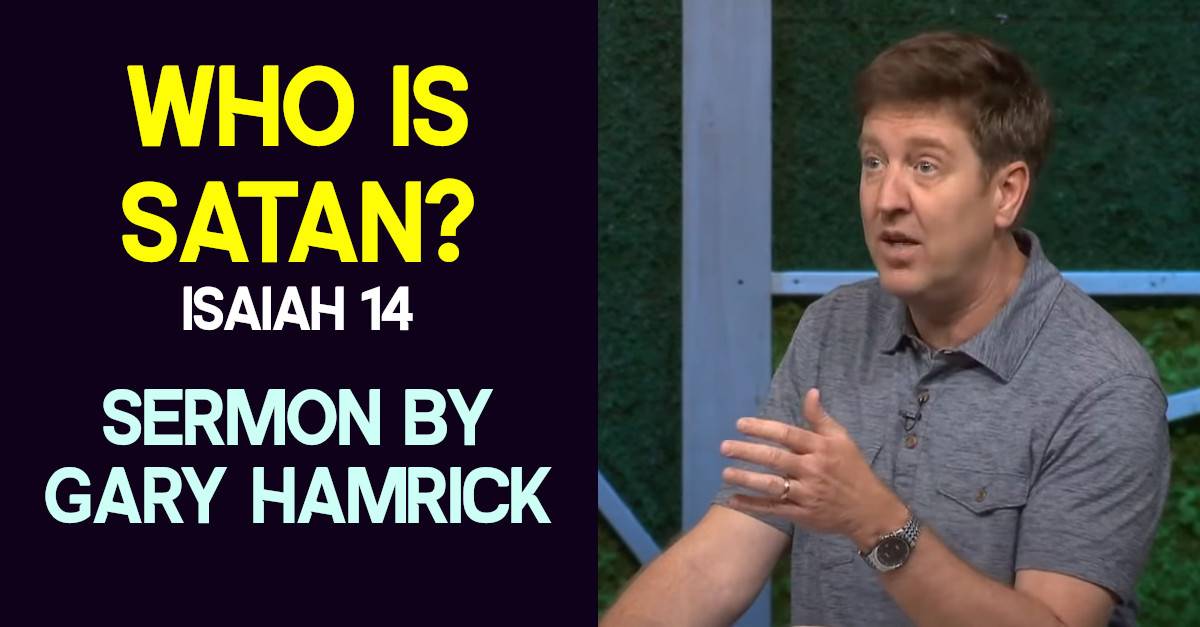 Watch Gary Hamrick Sermon: Who Is Satan? | Isaiah 14