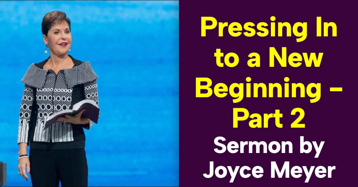Watch Joyce Meyer Sermon: Pressing In to a New Beginning - Part 2
