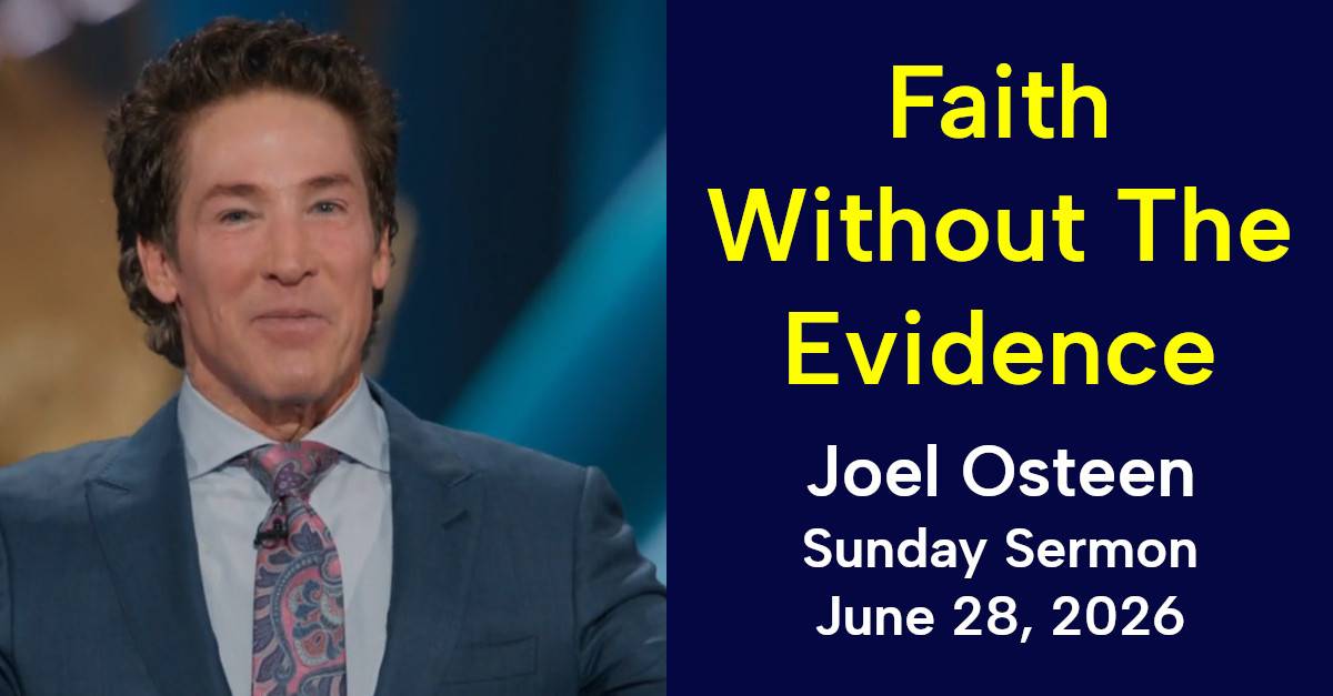 Joel Osteen Sunday Sermon (June 28, 2026) Faith Without The Evidence