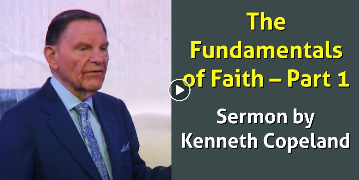 Kenneth Copeland - Watch Sermon: The Fundamentals of Faith – Part 1