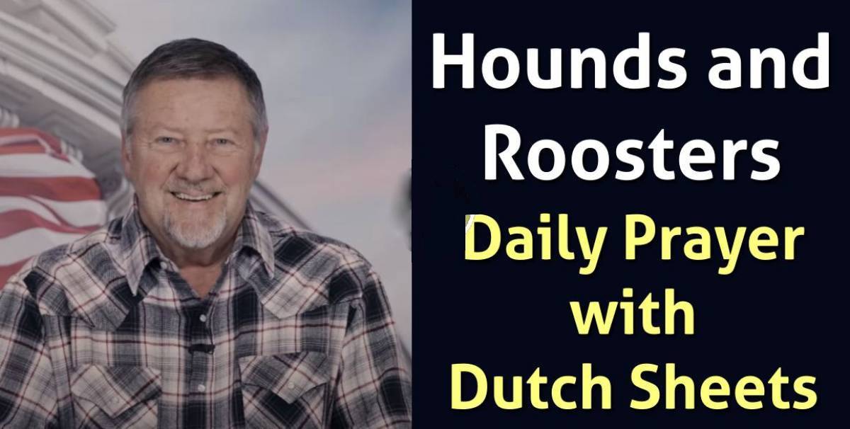 Dutch Sheets (October 26 2025) Watch Daily Prayer: Hounds and Roosters ...