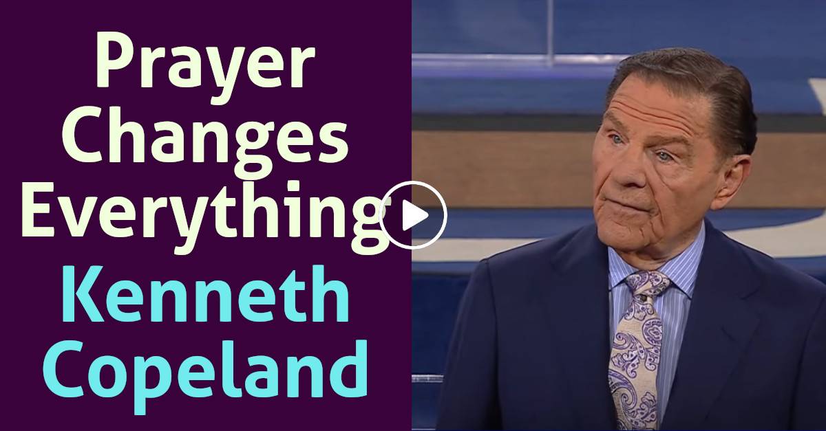 Watch Kenneth Copeland - Prayer Changes Everything