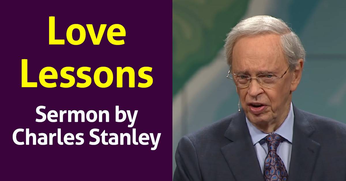 Dr. Charles Stanley - sermon: Love Lessons - In Touch Ministries