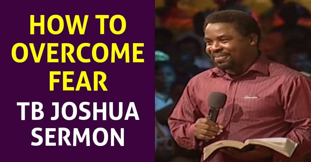 PROPHET TB JOSHUA SERMON Sermon: HOW TO OVERCOME FEAR