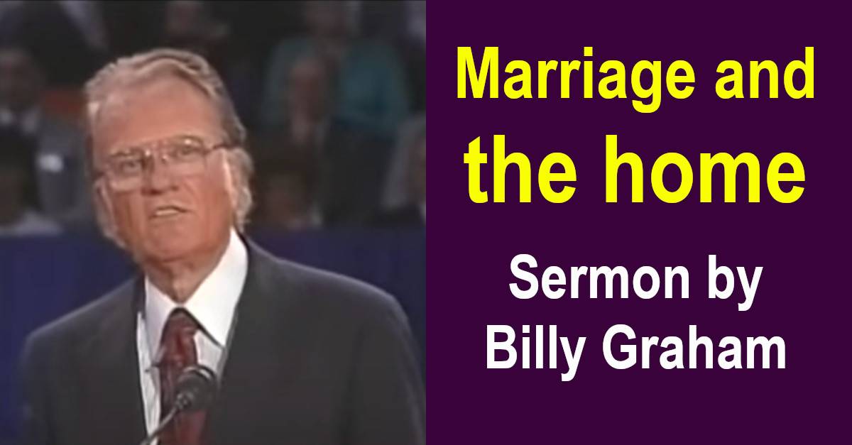 Billy Graham - Watch Sermon: Marriage and the home