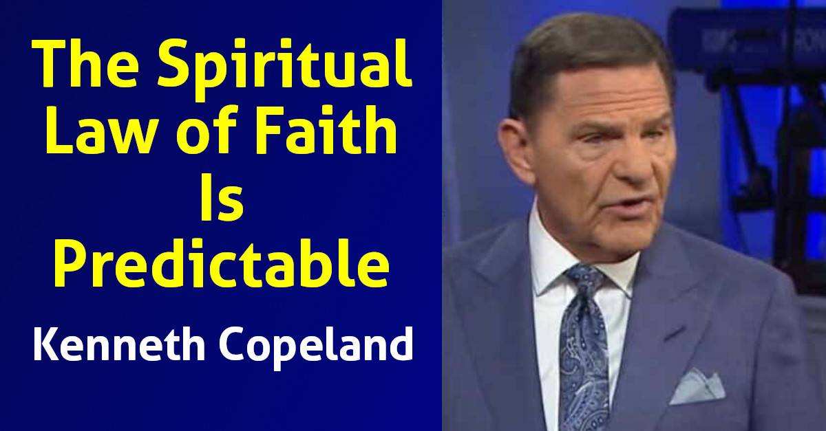 Kenneth Copeland - Sermon: The Spiritual Law of Faith Is Predictable