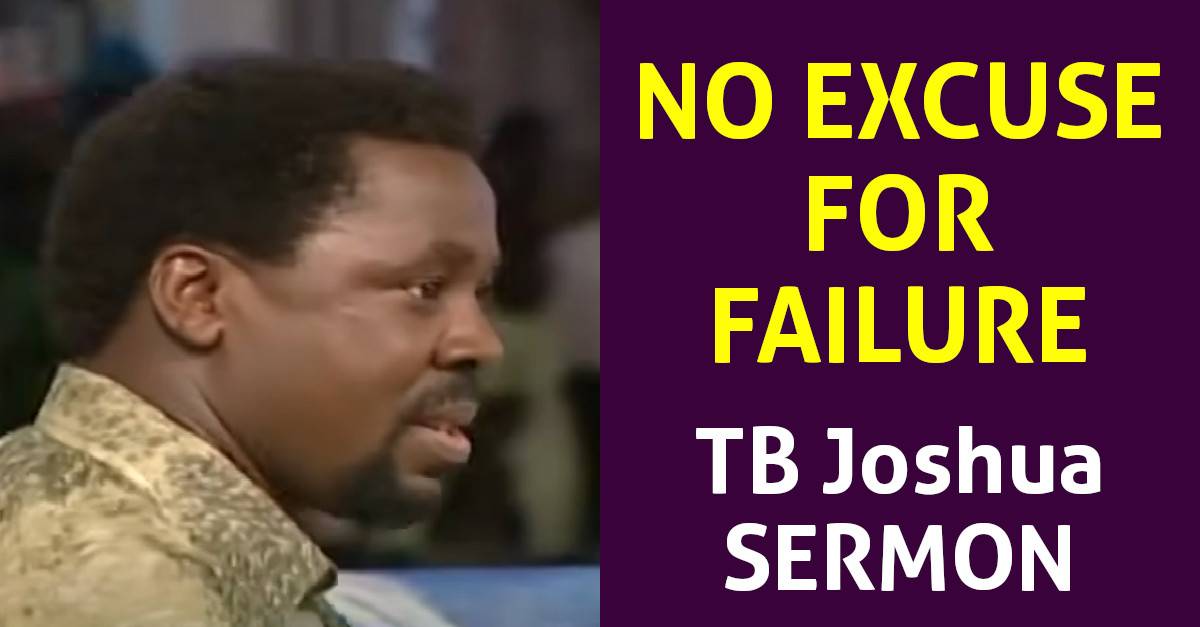 Watch TB Joshua SERMON: NO EXCUSE FOR FAILURE