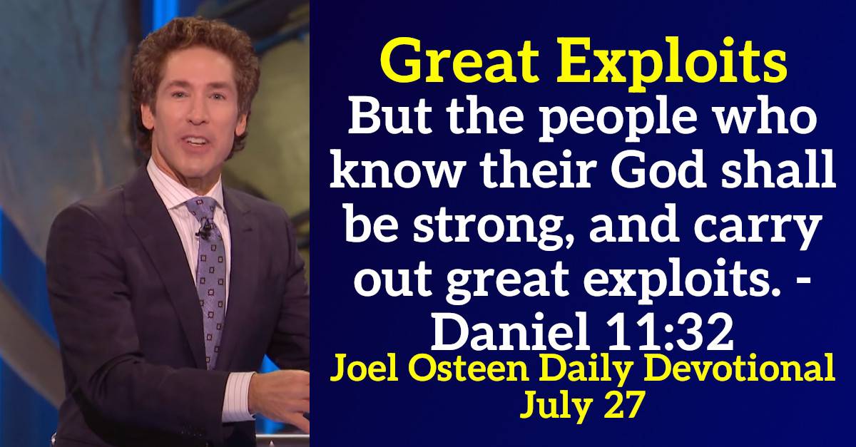 Joel Osteen Daily Devotional (July 27, 2024) Great Exploits