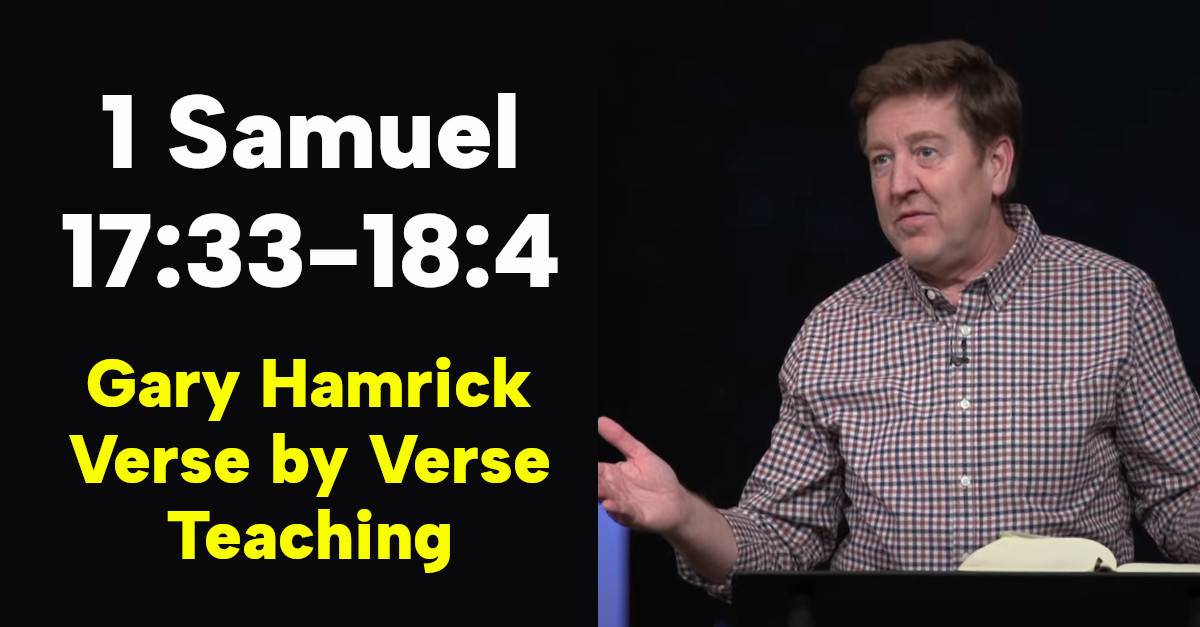 Watch Gary Hamrick Verse by Verse Teaching: 1 Samuel 17:33-18:4