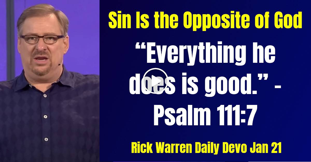 Rick Warren (January-21-2024) Daily Devotional: Sin Is the Opposite of God